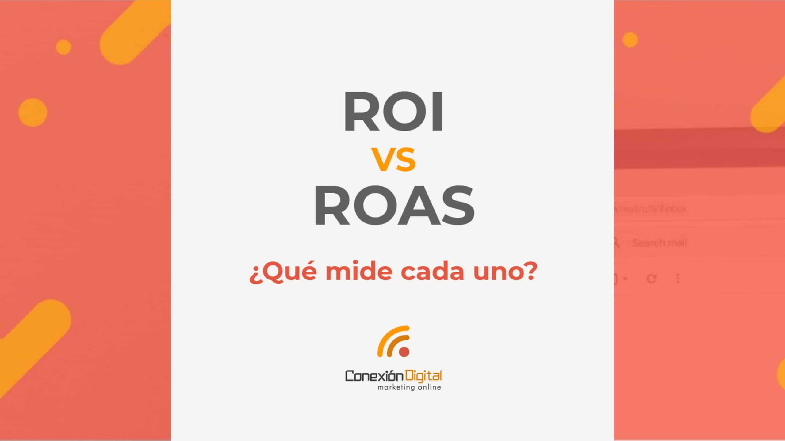 ¿Qué es y cuál es la diferencia entre ROAS y ROI? | Conexión Digital