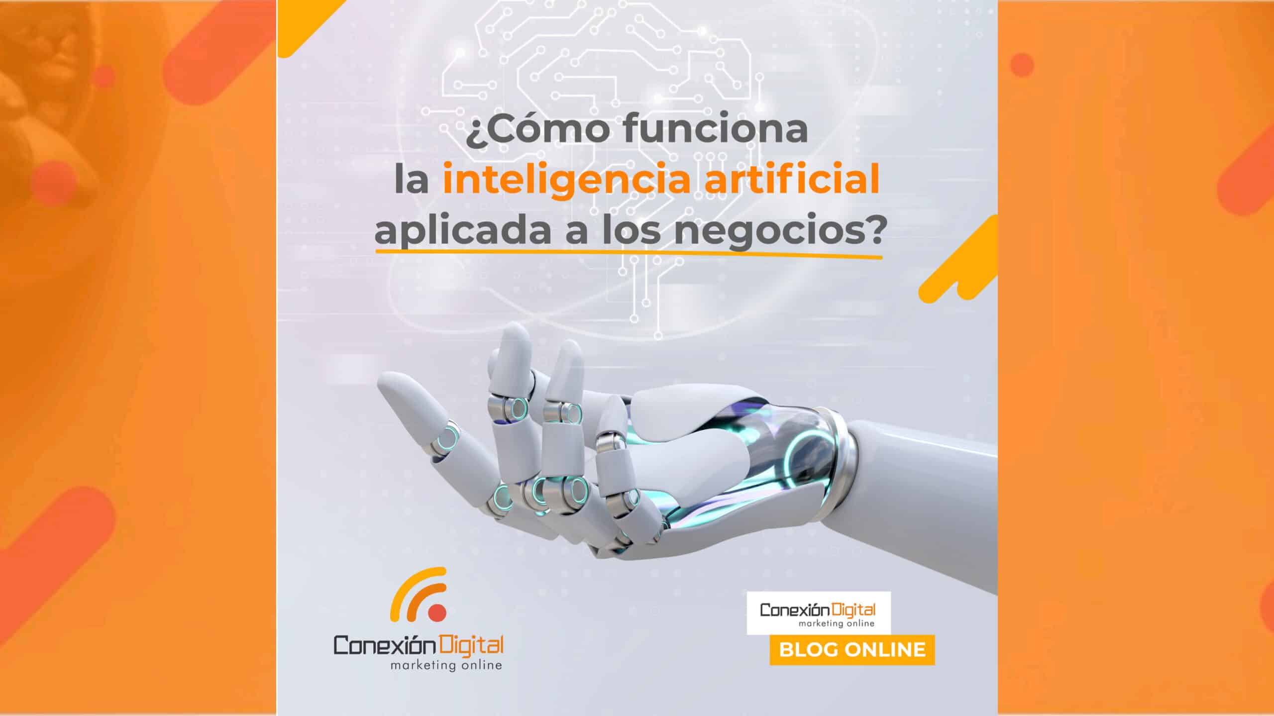 ¿Cómo funciona la inteligencia artificial aplicada a los negocios? | Conexión Digital