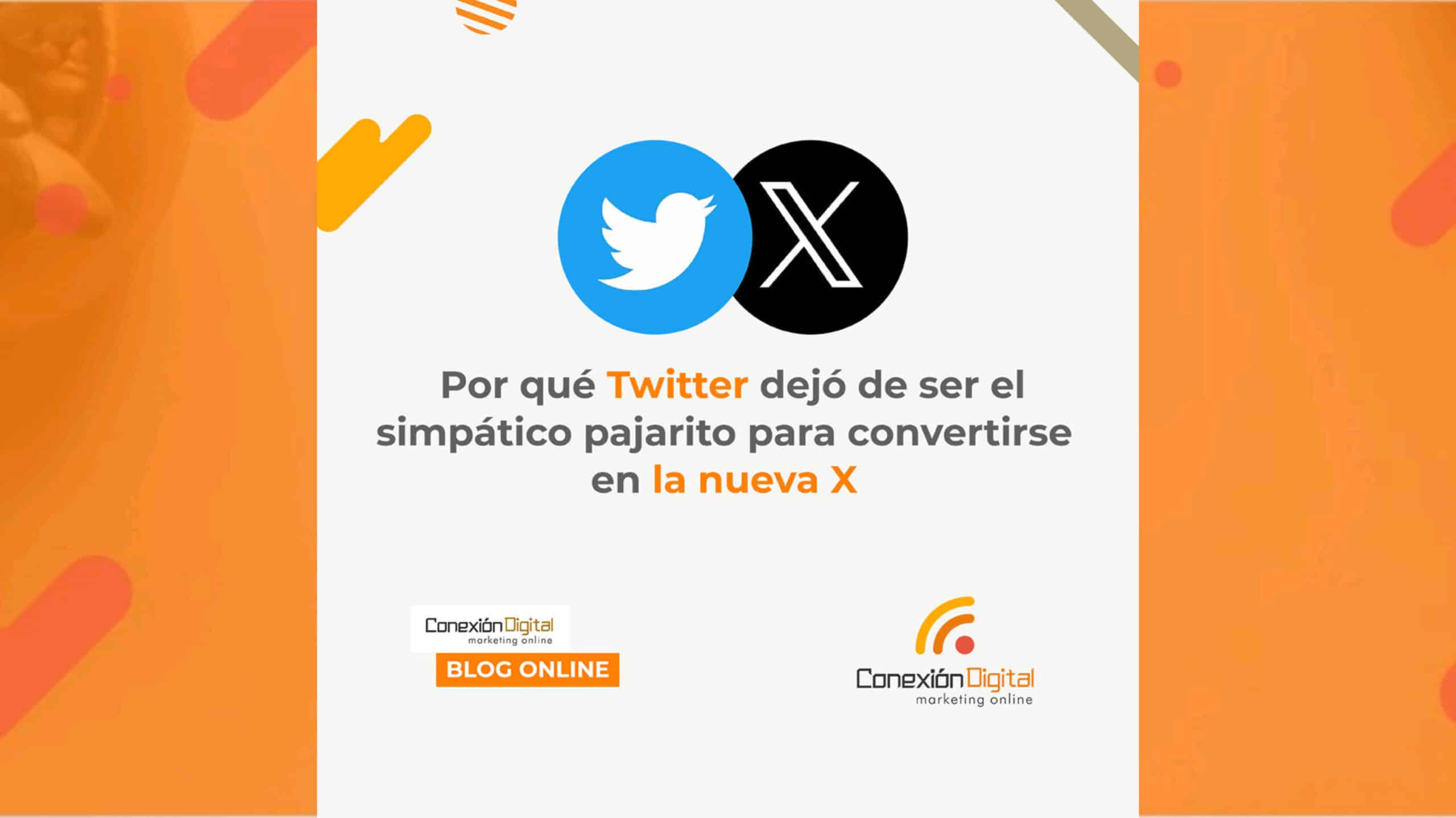 Qué hay detrás del cambio de Twitter a X | Conexión Digital